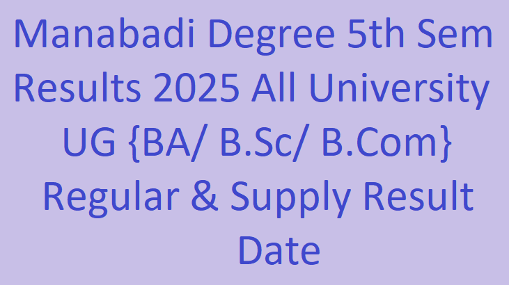 Manabadi Degree 5th Sem Results 2025 All University UG {BA/ B.Sc/ B.Com ...